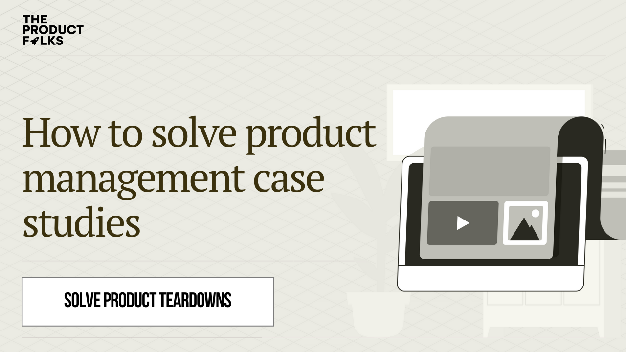 How to solve product management case studies | Product Management Blog